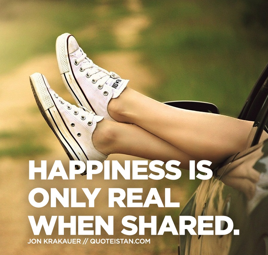 Happiness Is Only Real When Shared