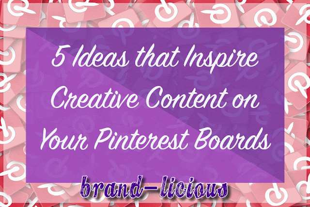 5 Ideas for Creative Content On Your Pinterest Boards - Brand Content ...