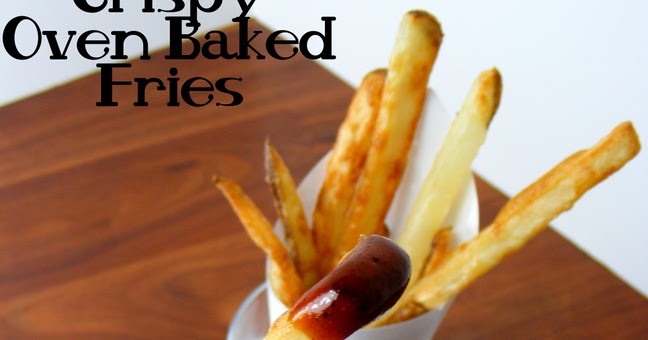 Crispy Oven Baked Fries