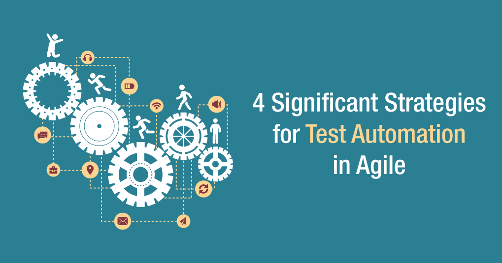 4 Significant Strategies for Test Automation in Agile