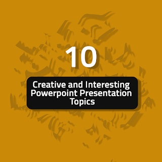10 creative and interesting powerpoint presentation topics - English ...