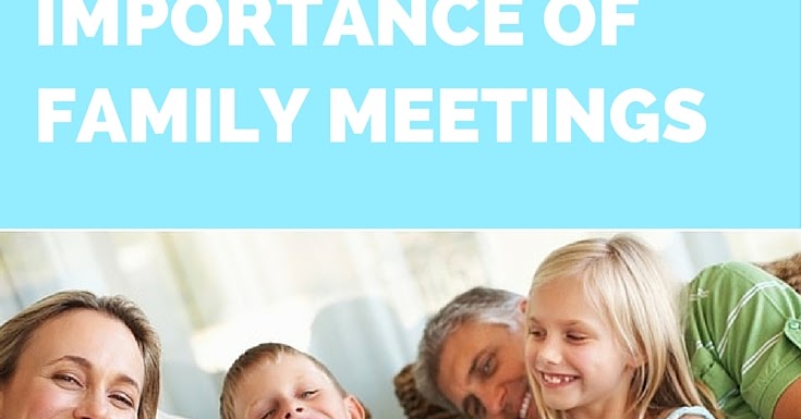 MOMMY BLOG EXPERT Importance Of Family Meetings For Today s Modern Kids And Parents mommy-blog-expert-importance-of-family-meetings-for-today-s-modern-kids-and-parents