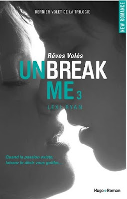Plaisir De Lire: Unbreak Me, tome 3 : Rêves volés de Lexi Ryan