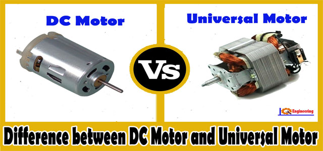 DC Motor vs Universal Motor - Difference between DC Motor and Universal ...