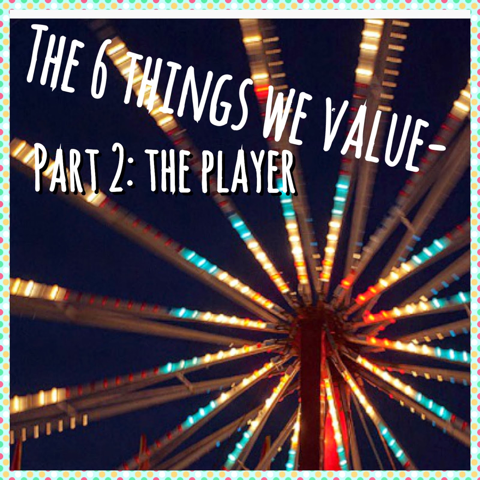 Learning With Personality: The 6 Things We Value - Part 2: The Player
