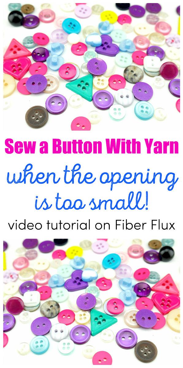 Fiber Flux: Sewing A Button With Yarn (When The Opening Is Too Small!)
