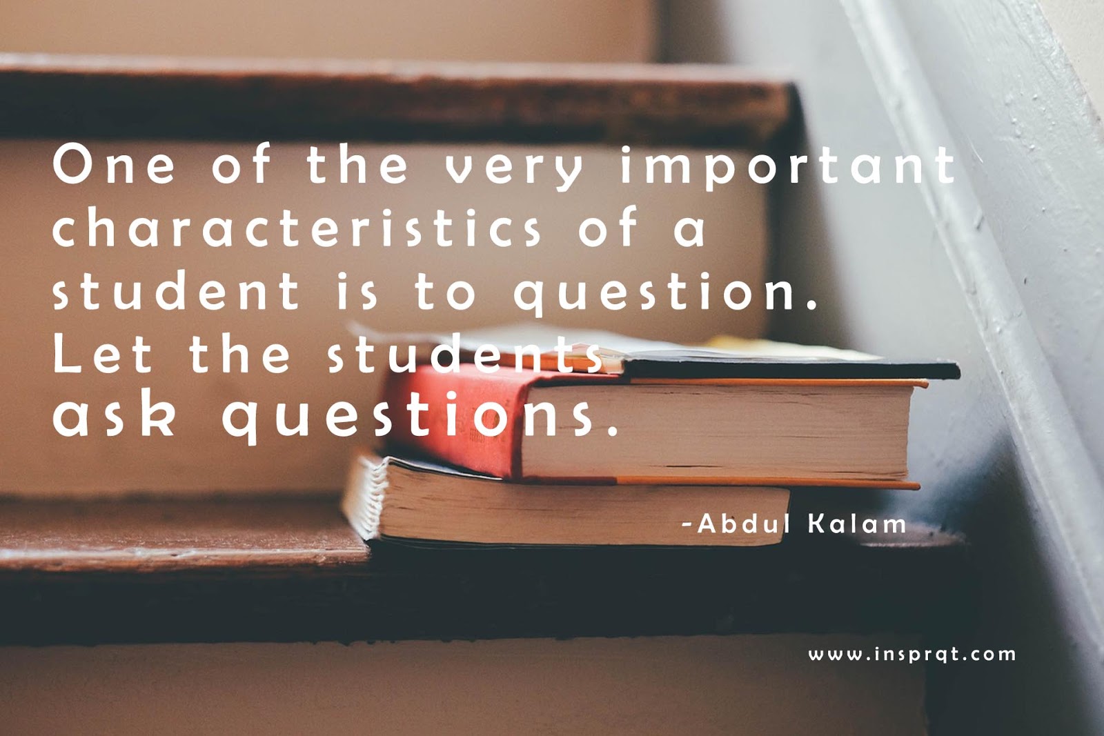 One of the very important characteristics of a student is to question ...