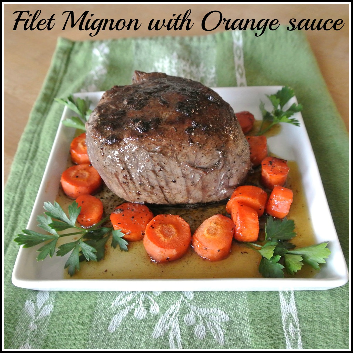 Gourmet Cooking For Two: Filet Mignon with Orange sauce