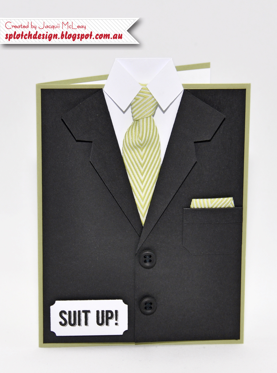 Splotch Design - Adding ink to paper!: "Suit Up" Masculine Card
