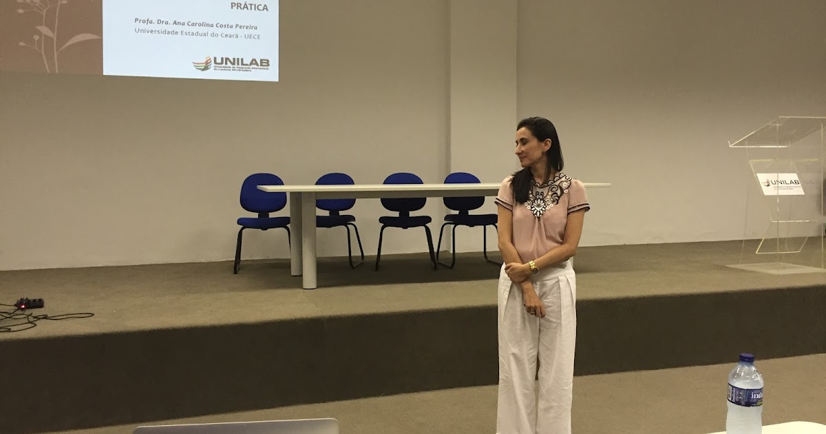Ana Carolina C Pereira: UNILAB recebe a Profa. Dra. Ana Carolina Costa ...