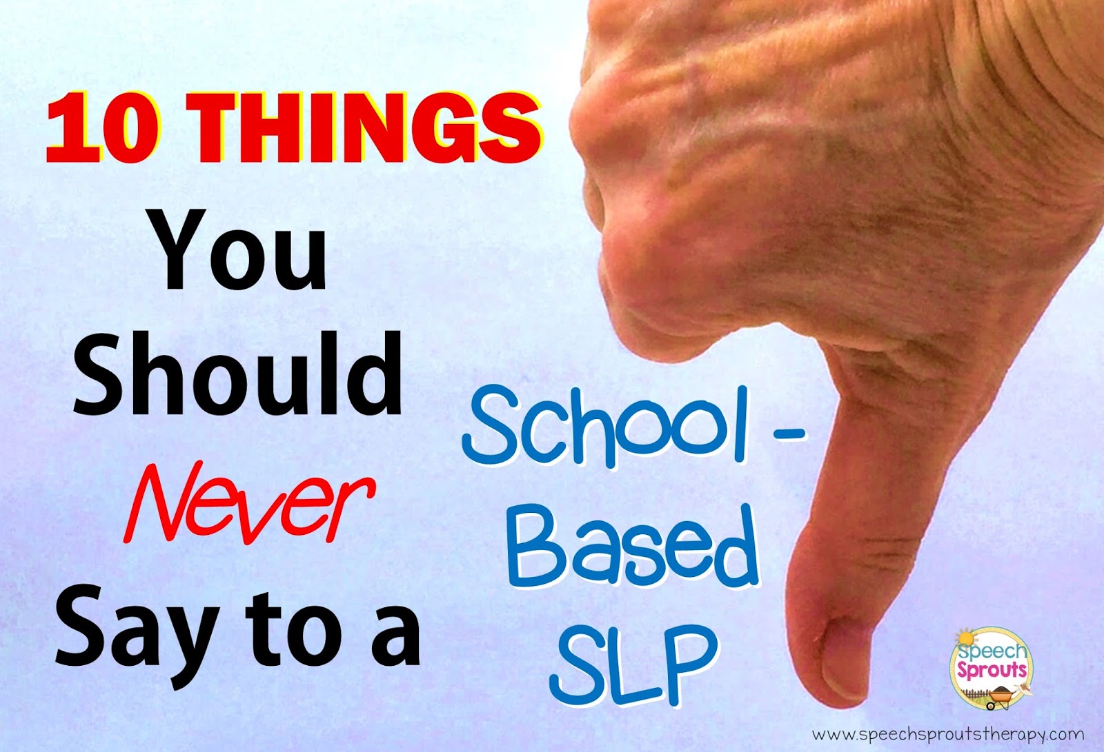 10 Things You Should Never Say To A School-Based SLP - Speech Sprouts