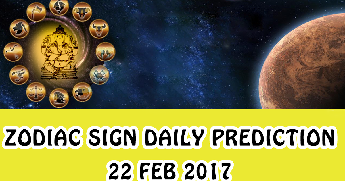Zodiac Sign Daily Prediction - 22nd Feb 2017 | Smart Investment Analysis