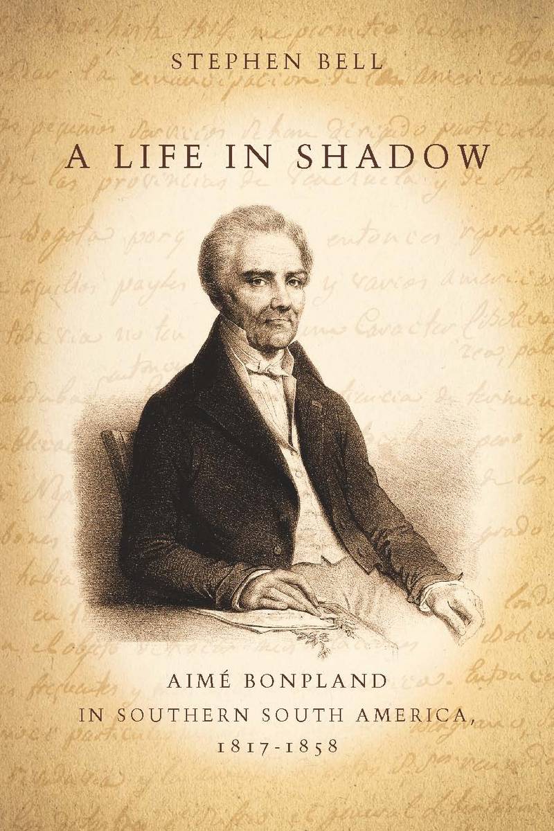 La Isla de Roa Bastos: A Life in Shadow: Aimé Bonpland in Southern ...