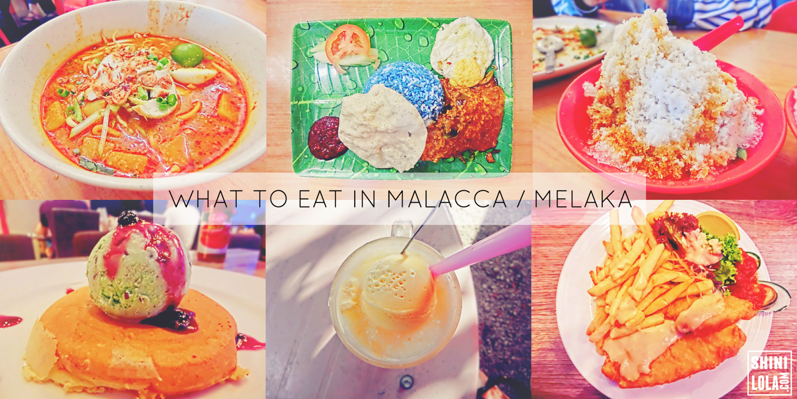 What to Eat in Malacca / Melaka — SHINI LOLA | Your Guide to Travel ...