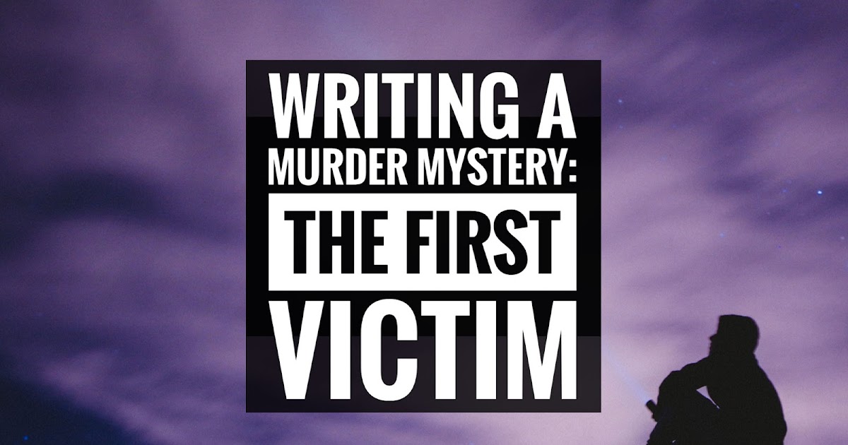 Karen Woodward: Writing a Murder Mystery: The First Victim