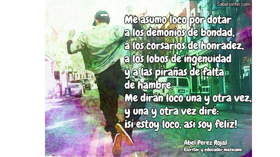 Sabersinfin.com.mx: Loco y feliz (Poema)