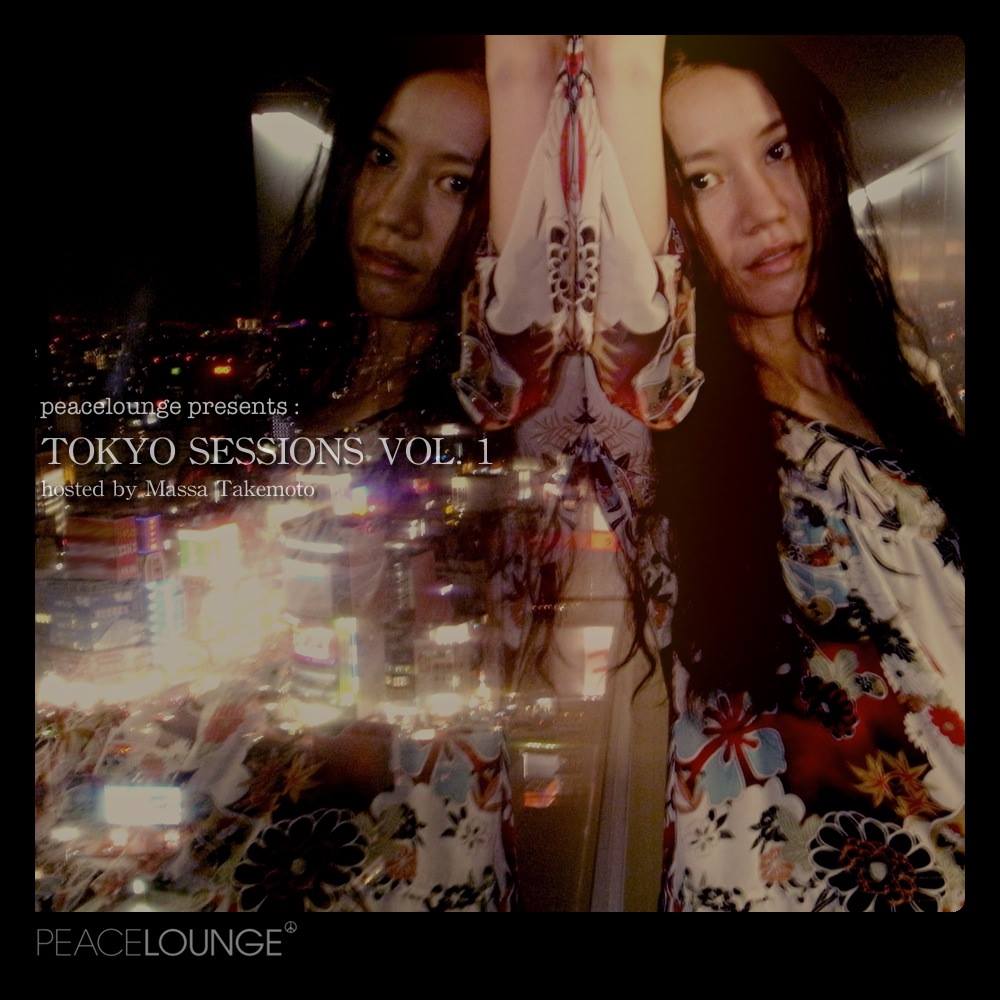 Peacelounge Presents : Tokyo Session Vol.1 Hosted by Massa Takemoto