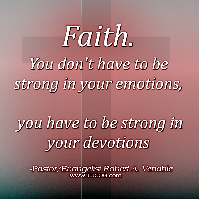 THCOG - Blogging About Jesus: ePIC: "Faith Emotions VS Devotions"