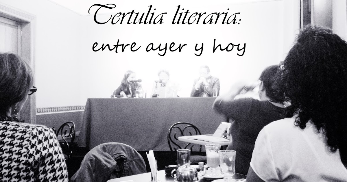Tertulia literaria: Avance informativo de "Tertulia literaria: entre ...