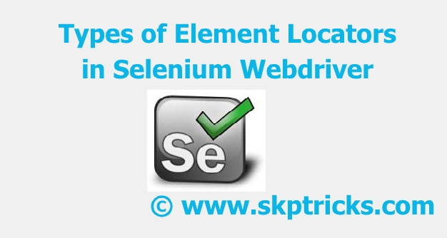 Types Of Element Locators In Selenium Webdriver Skptricks