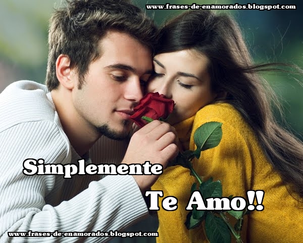 Frases de enamorados: Simplemente... Te amo!!