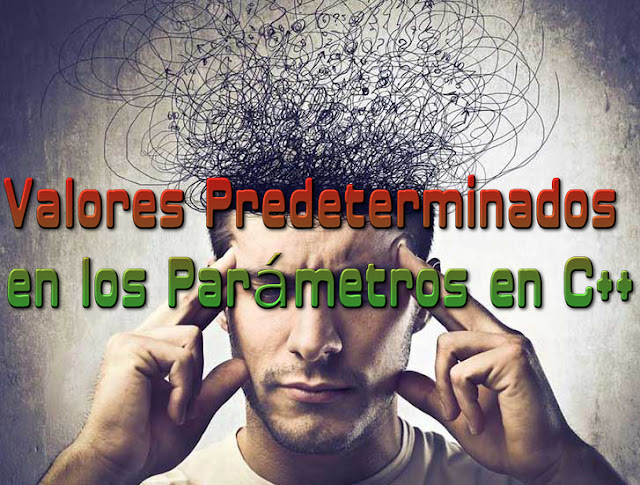 Funciones en C++: Practica 13: Valores Predeterminados en los Parámetros C++ - C++