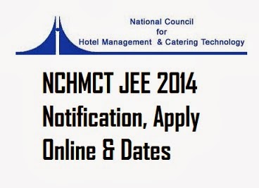 NCHMCT JEE 2014 Notification, Apply Online, Eligibility and Dates, www ...