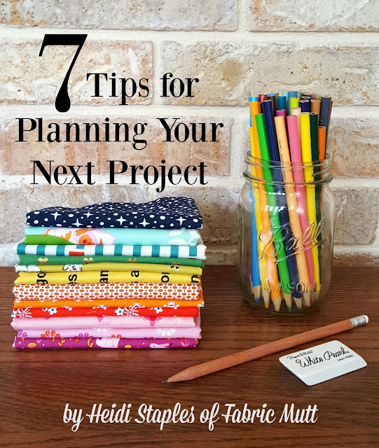 7 Tips for Planning Your Next Project | Fabric Mutt | Bloglovin’