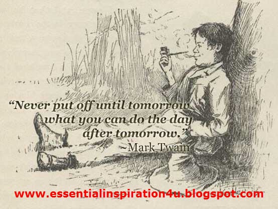 Never put off until tomorrow - Inspirational Quote | Essential Inspiration