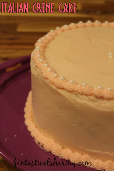 Fantastical Sharing of Recipes: Italian Creme Cake
