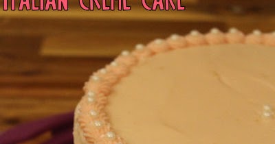 Fantastical Sharing of Recipes: Italian Creme Cake