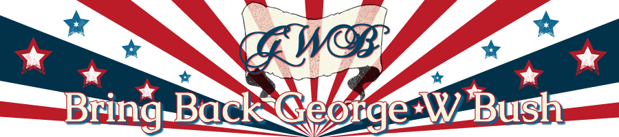 Bring Back George W Bush