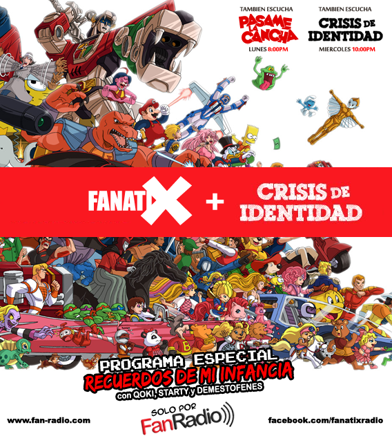 HOY A LAS 8PM: FANATIX + CRISIS DE IDENTIDAD - RECUERDOS DE LA INFANCIA ...