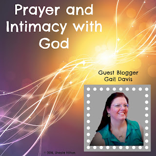 Haven of Hope: GUEST POST: Prayer and Intimacy with God by Gail Davis
