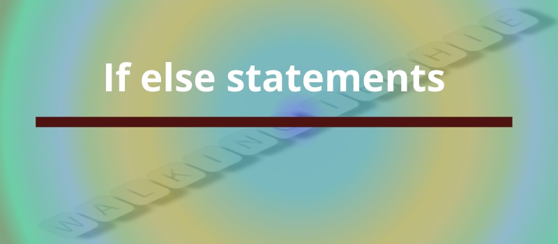 Java if-else statement - Walking Techie