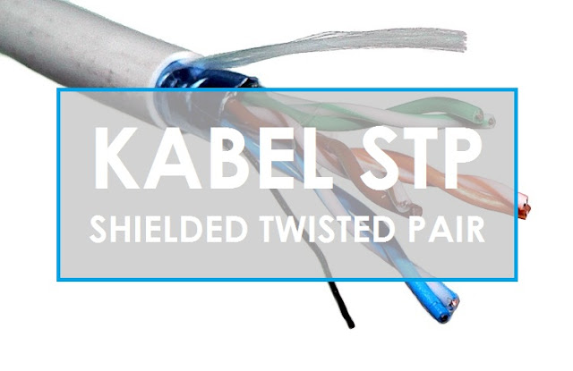 Pengertian, Fungsi, Kelebihan dan Kekurangan Kabel STP
