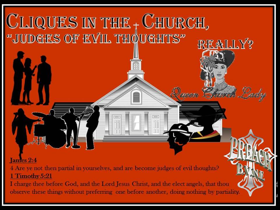 PREACH BE A VOICE NOT AN ECHO: CLIQUES IN THE CHURCH ; YOU HAVE BECOME ...