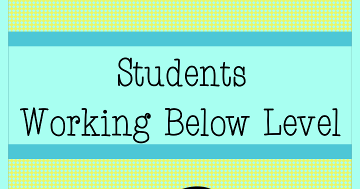 Student Working Below Level | Teach123
