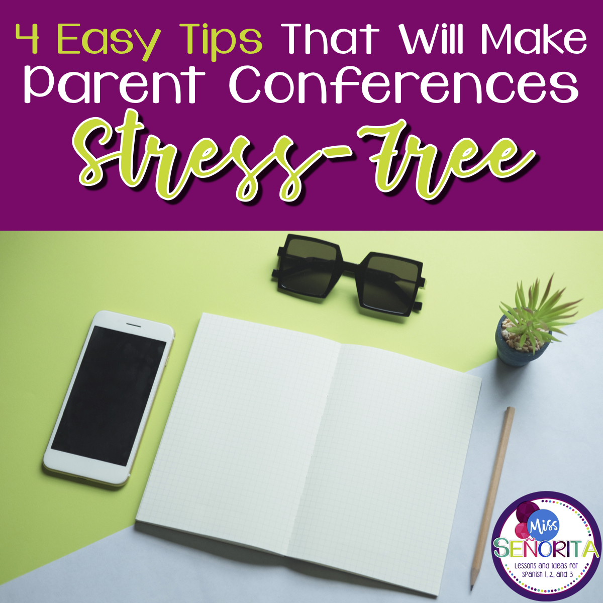 4 Easy Tips that will Make Parent Conferences Stress-Free | Miss Señorita