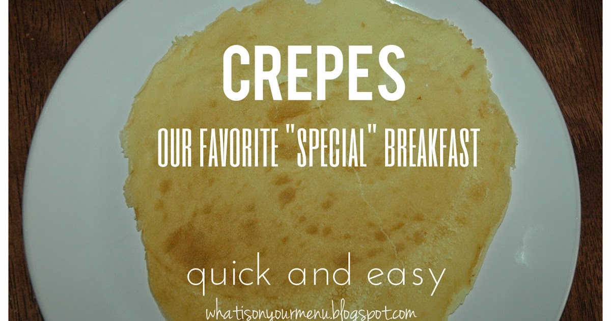 Sweet Crepes: My kids' favorite breakfast!