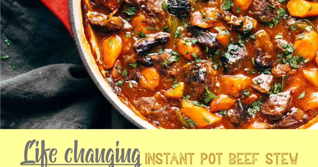 Life changing instant pot beef stew | Extra Ordinary Food