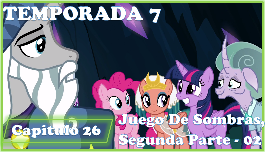 My Little Pony Temporada 7 Capitulo 26 Juego de Sombras, Segunda Parte ...