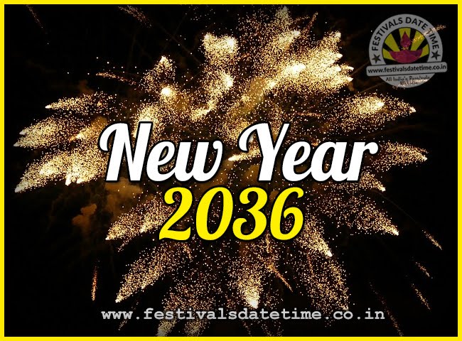 2036 New Year Date & Time, 2036 New Year Calendar - Festivals Date Time