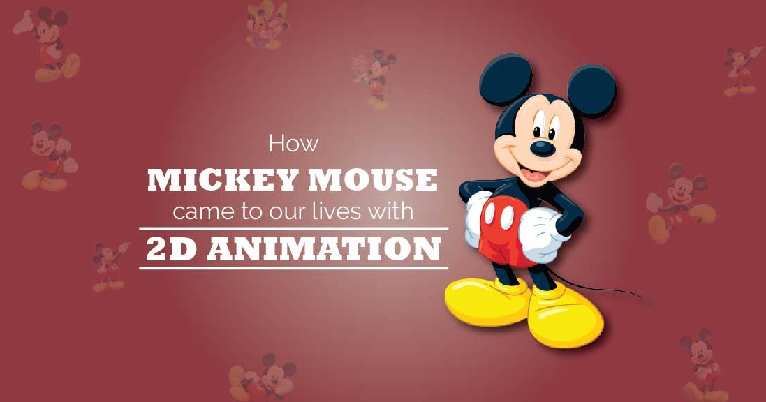 How mickey mouse came to our lives with 2D character animation