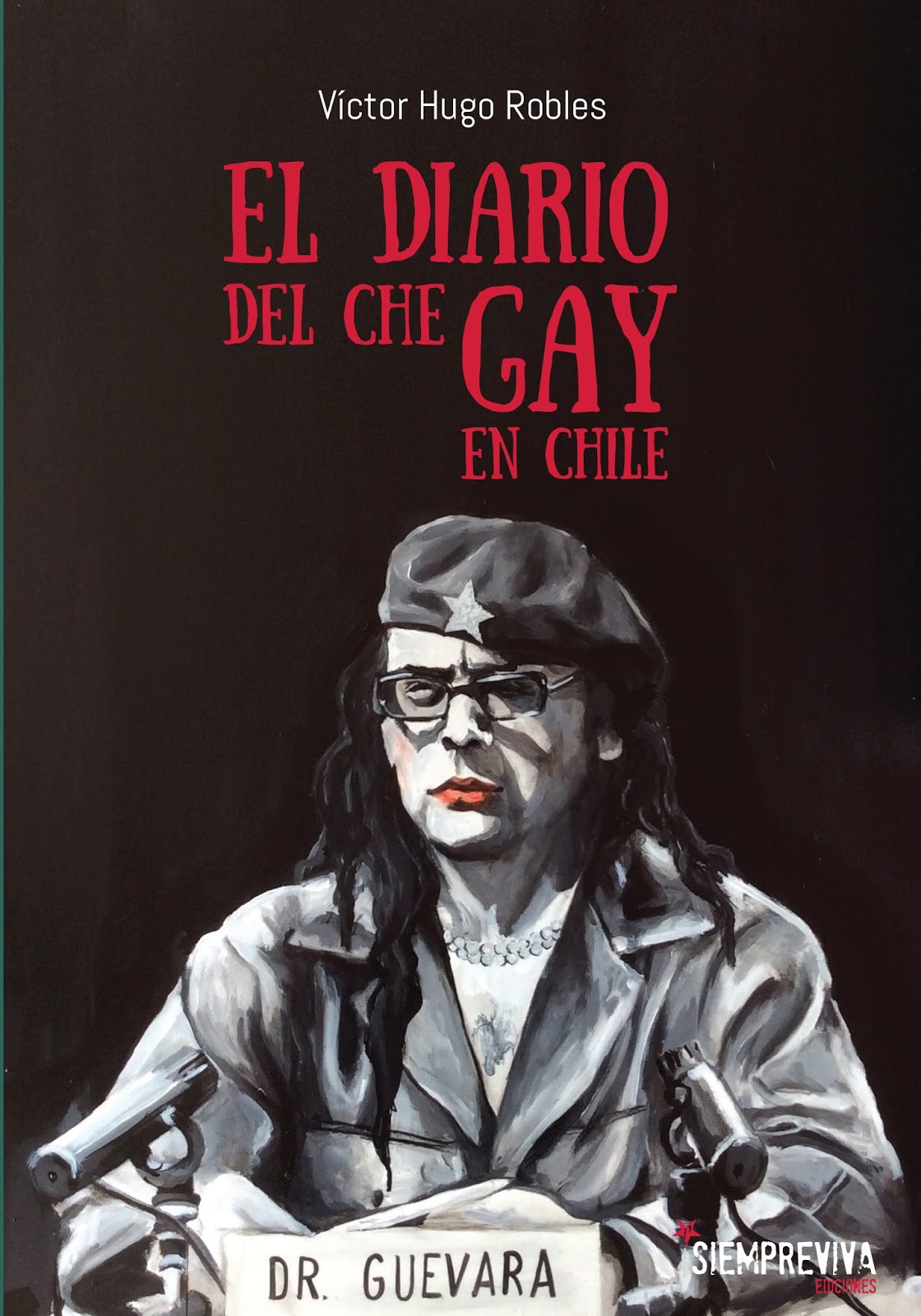 Lola von Miramar: El Diario del Che Gay en Chile