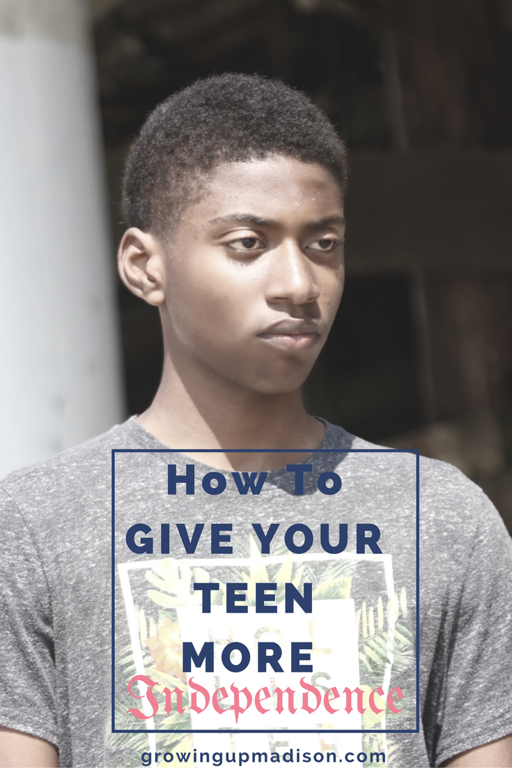 How to Give your Teen More Independence - AnnMarie John
