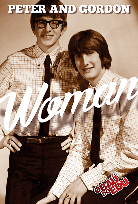 O Baú do Edu: PETER AND GORDON - WOMAN - By Paul McCartney