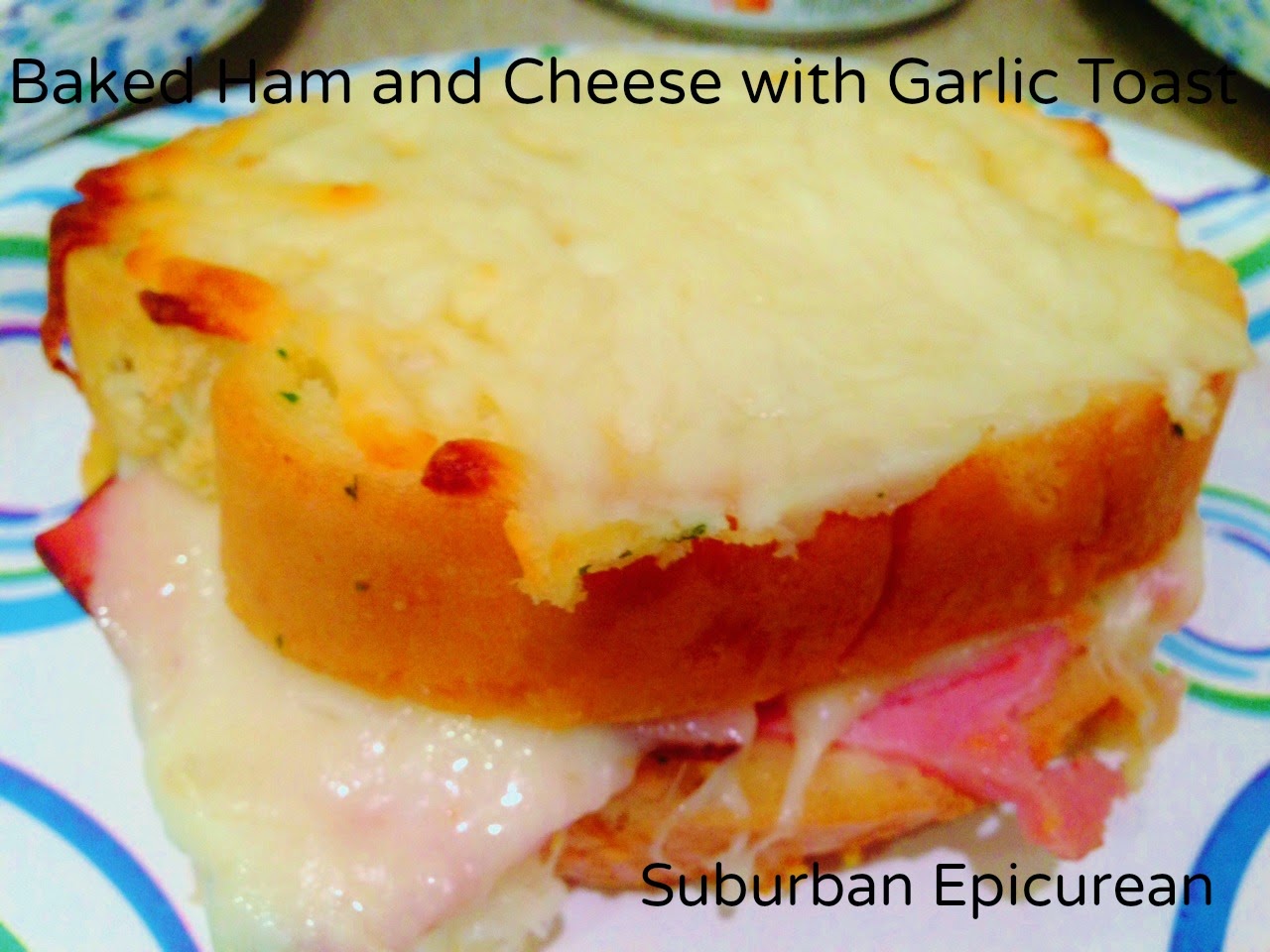 Suburban Epicurean: Baked Ham and Cheese on Garlic Toast
