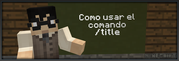 Gri Disegni - Minegrift: Guía: Cómo usar el comando /title