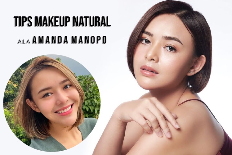 7 Tips Makeup Natural ala Amanda Manopo - GADZOTICA Blog